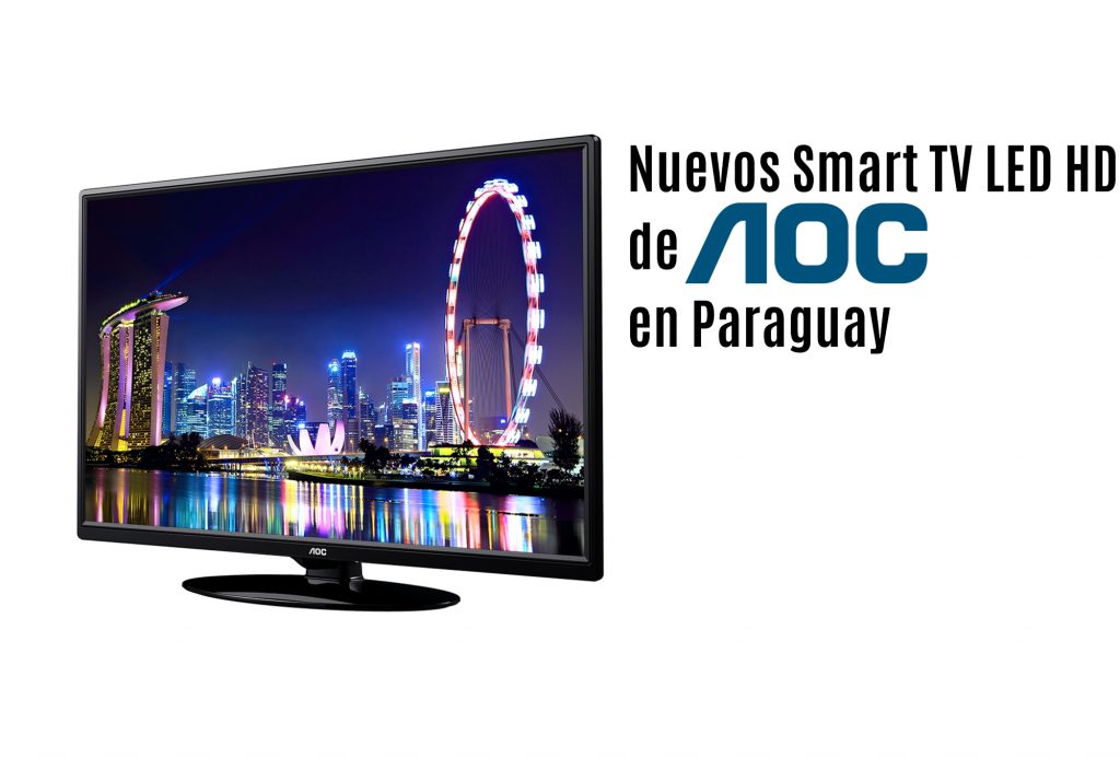 Nuevos Smart TV LED HD de AOC en Paraguay - Radio Aspen